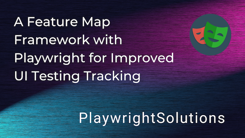 A Feature Map Framework With Playwright For Improved Ui Testing Tracking