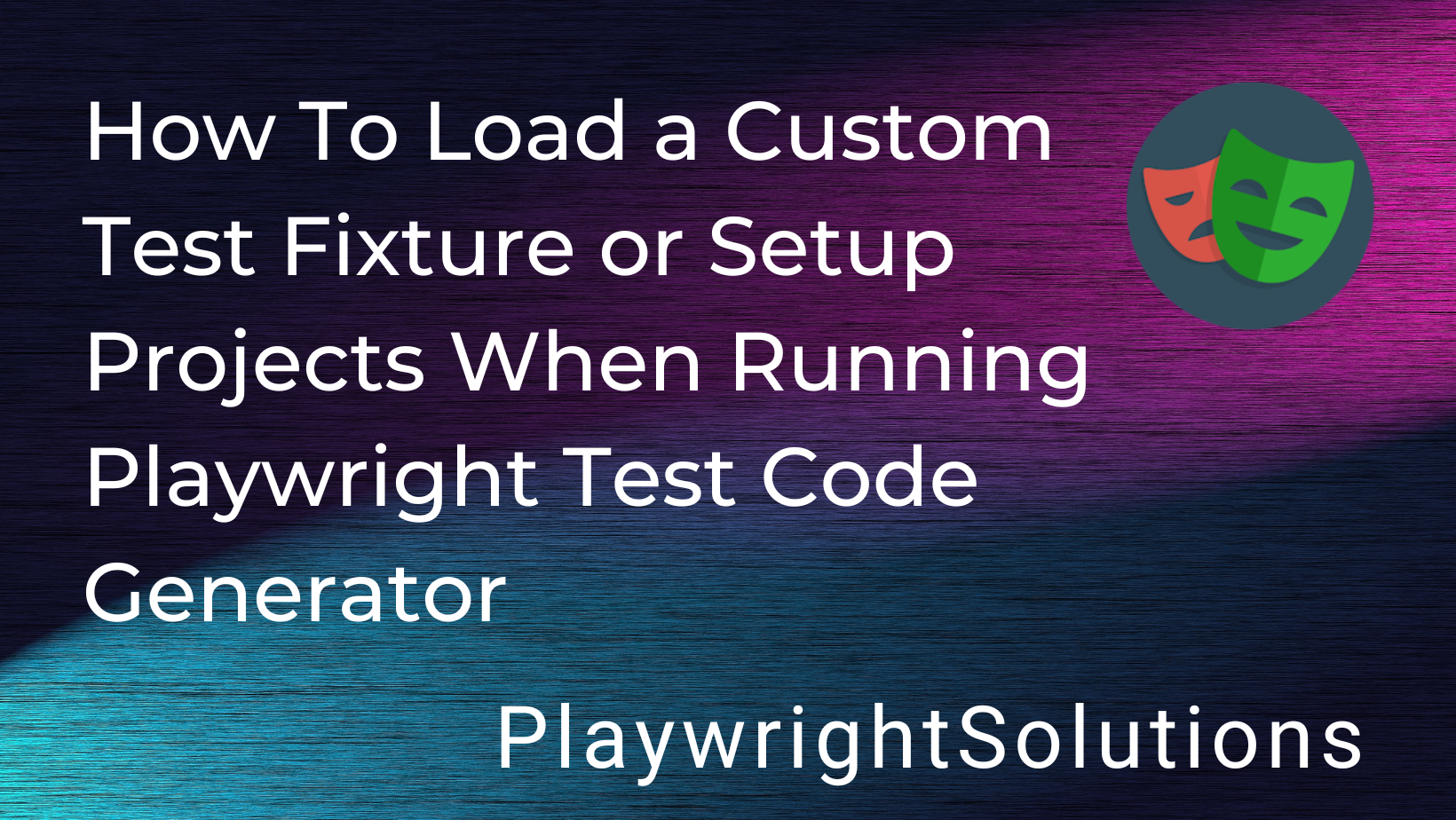 How To Load a Custom Test Fixture or Setup Projects When Running ...
