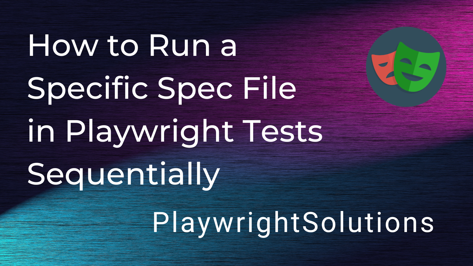 How To Run A Specific Spec File In Playwright Tests Sequentially